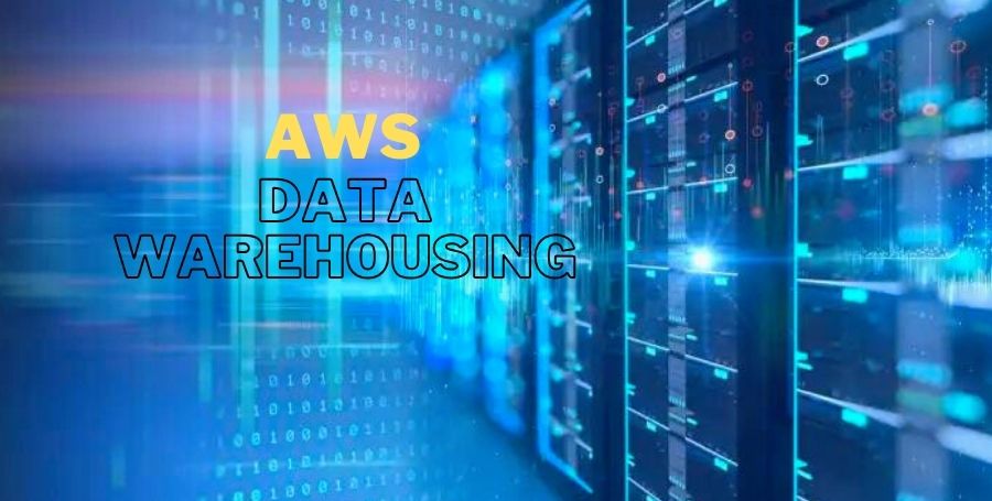AWS Data Warehousing Strategies For Scalable, Insight-Driven Solutions